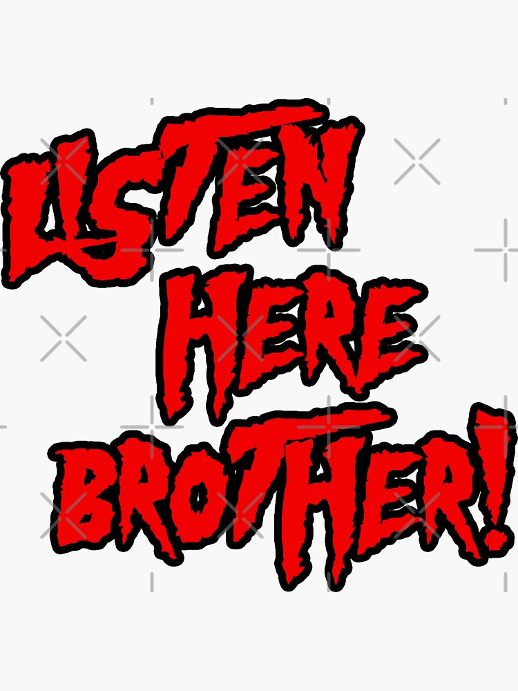"Listen Here Brother - Pro Wrestling" Sticker for Sale by kayfabebroken ...