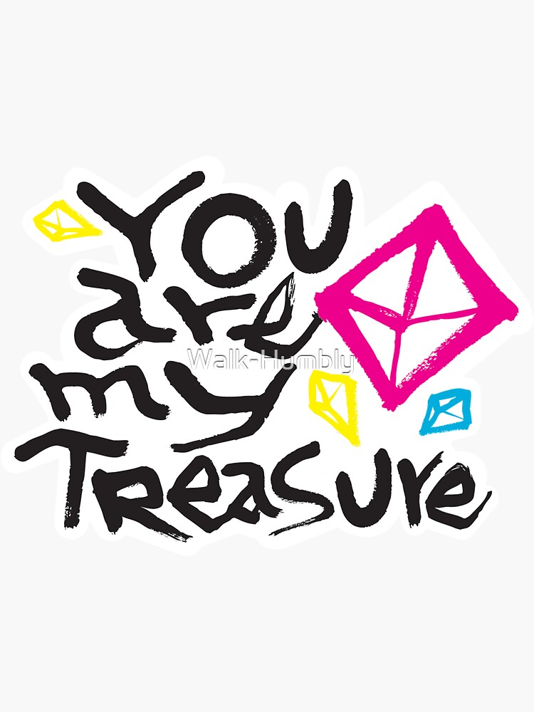 "You are my treasure -Sticker" Sticker for Sale by Walk-Humbly | Redbubble