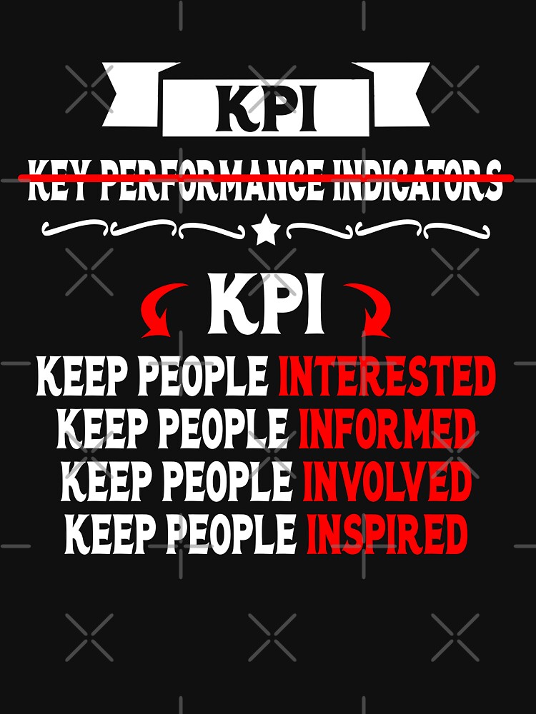 " KPI Keep People Interested Informed Involved Inspired" T-shirt for ...