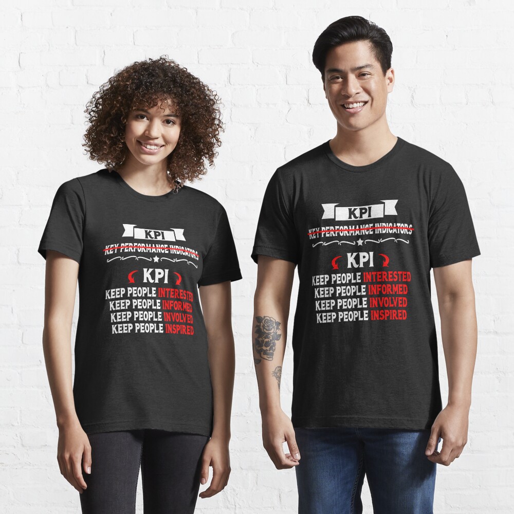 " KPI Keep People Interested Informed Involved Inspired" T-shirt for ...