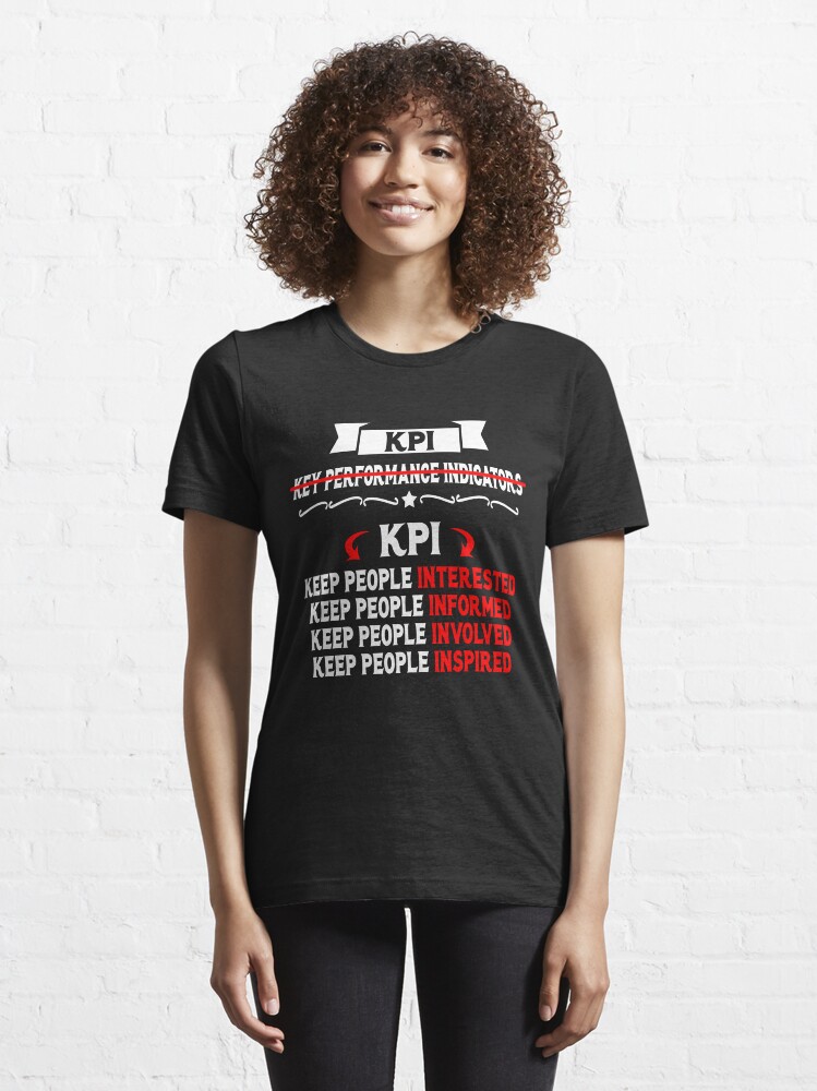" KPI Keep People Interested Informed Involved Inspired" T-shirt for ...