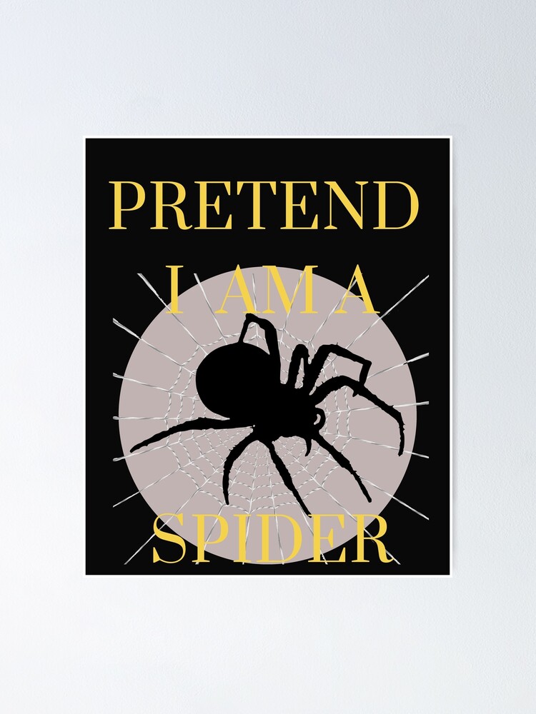 "pretend I am a spider for Halloween " Poster for Sale by MyShops22 ...