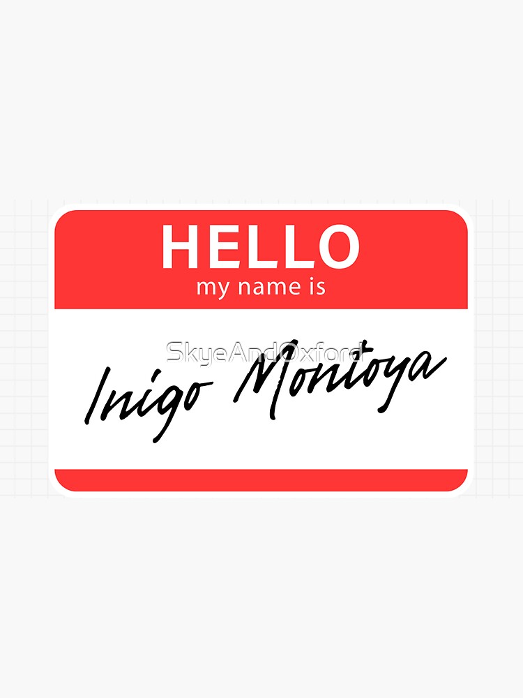 "Hello My Name is Inigo Montoya" Sticker for Sale by SkyeAndOxford ...