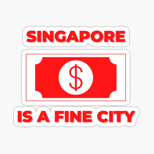 "Singapore is a Fine City" Sticker for Sale by Hangaria | Redbubble