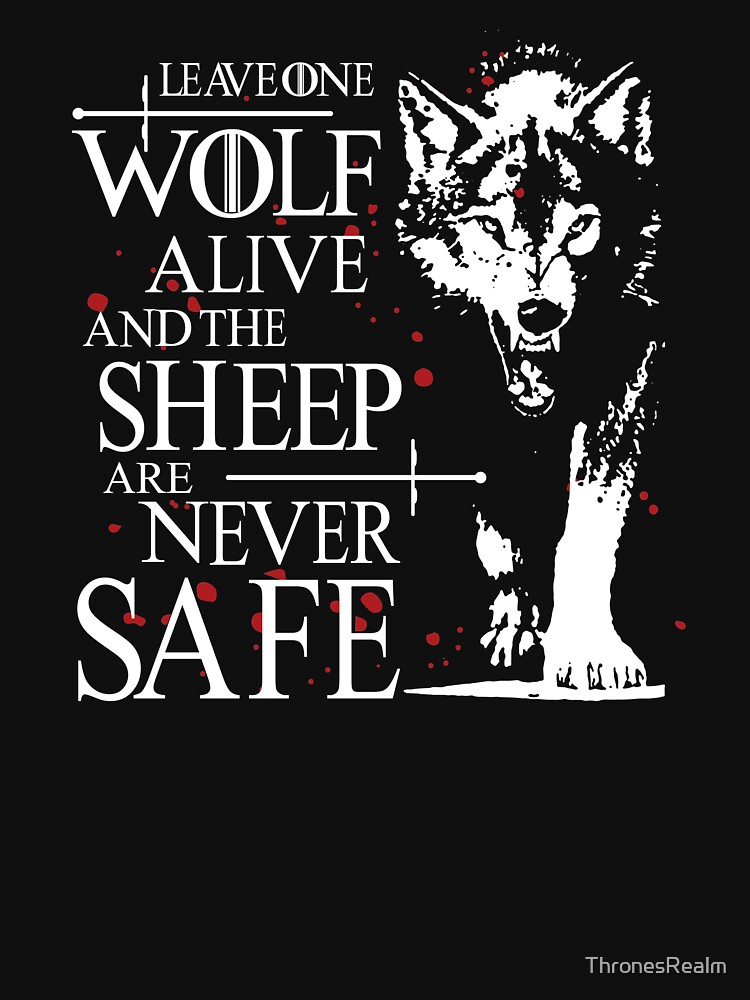 "Leave one wolf alive and the sheep are never safe" Essential T-Shirt ...