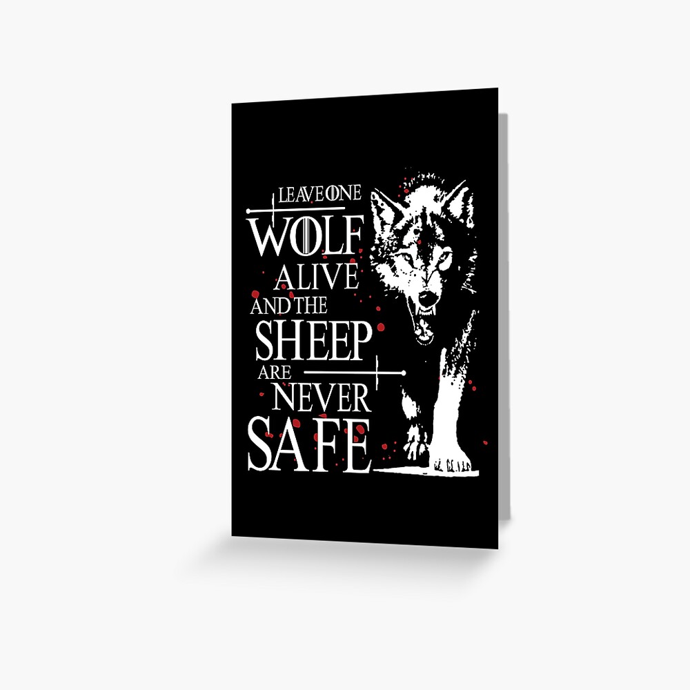 "Leave one wolf alive and the sheep are never safe" Greeting Card by ThronesRealm | Redbubble