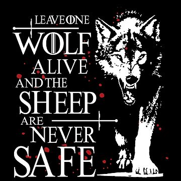 "Leave one wolf alive and the sheep are never safe" Poster for Sale by ...