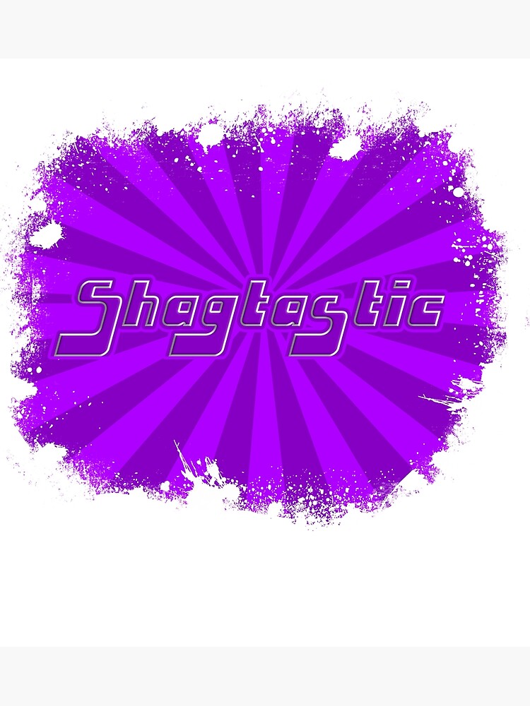 "SHAGTASTIC" Poster for Sale by DimensionFour | Redbubble