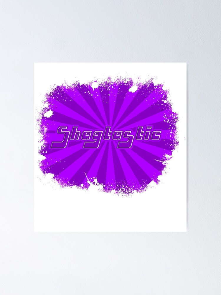 "SHAGTASTIC" Poster for Sale by DimensionFour | Redbubble