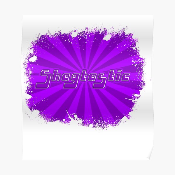 "SHAGTASTIC" Poster for Sale by DimensionFour | Redbubble