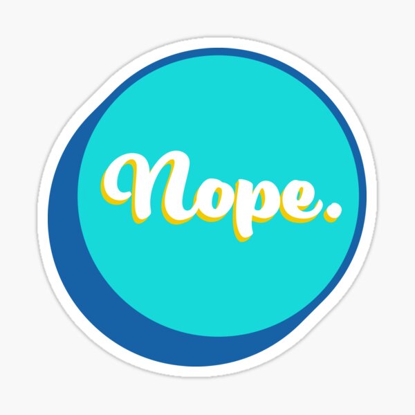 "Nope." Sticker for Sale by type0 | Redbubble