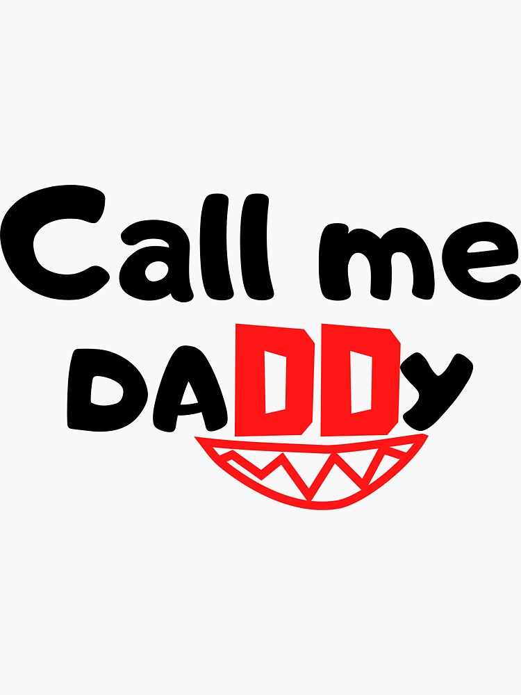 "CALL ME DADDY, dad, my favorite sculling buddy, call me daddy, father ...