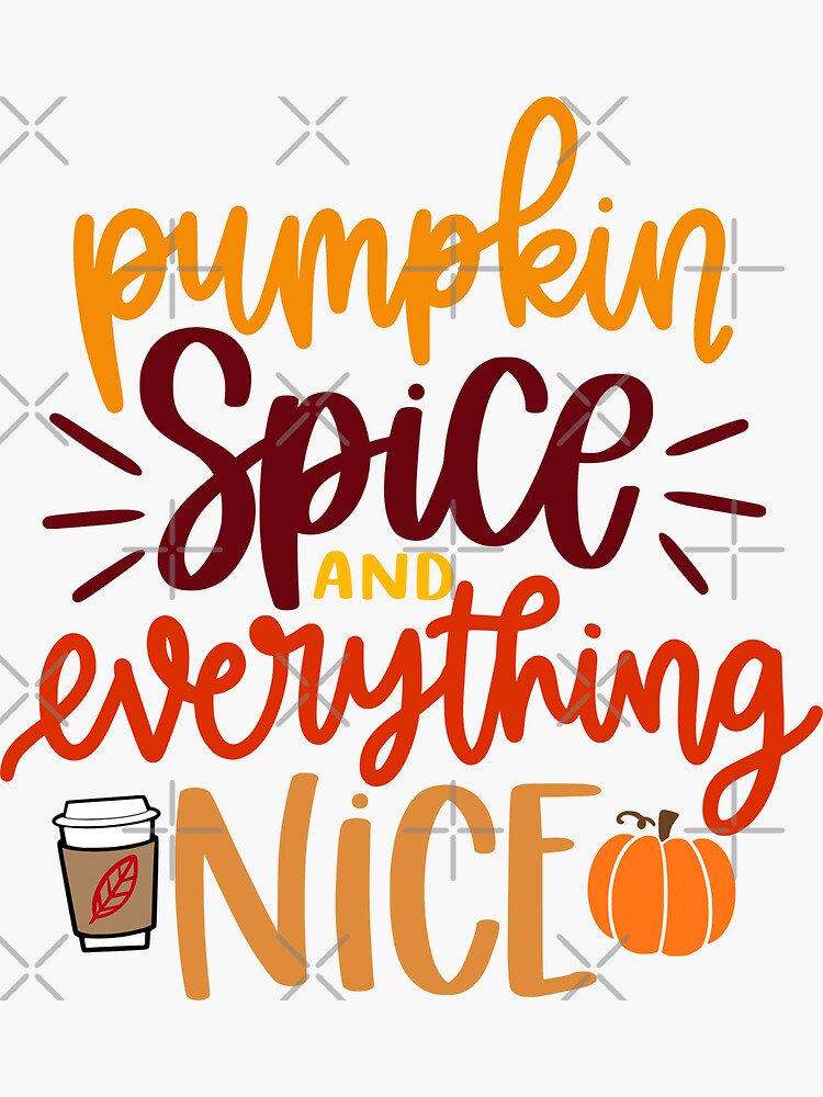 "Pumpkin Spice And Everything Nice" Sticker for Sale by MenteApparel ...