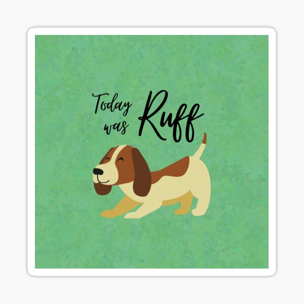 "Today was Ruff | Cute Animals | Animal Puns | Digital Art | Gift Idea ...