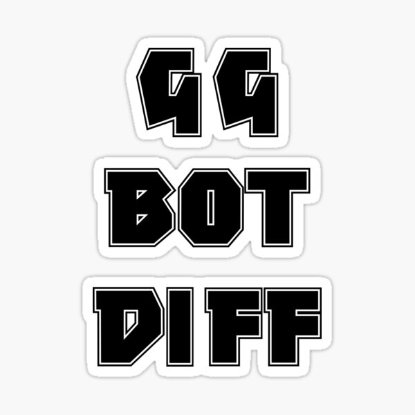 "GG Bot Diff" Sticker for Sale by Alycat103 | Redbubble