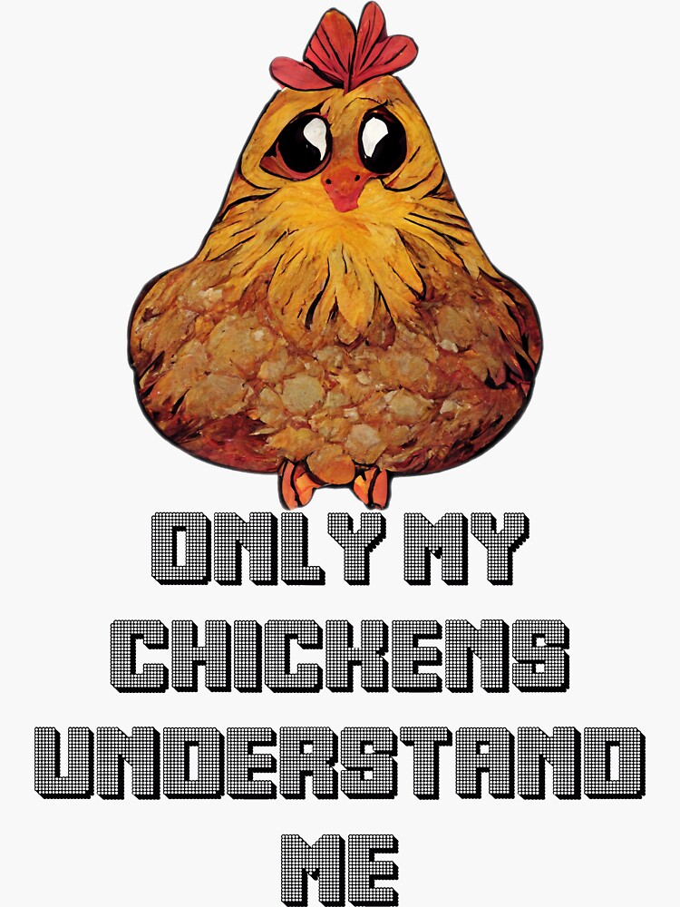 "Only my chickens understand me..... Funny" Sticker for Sale by I-am ...