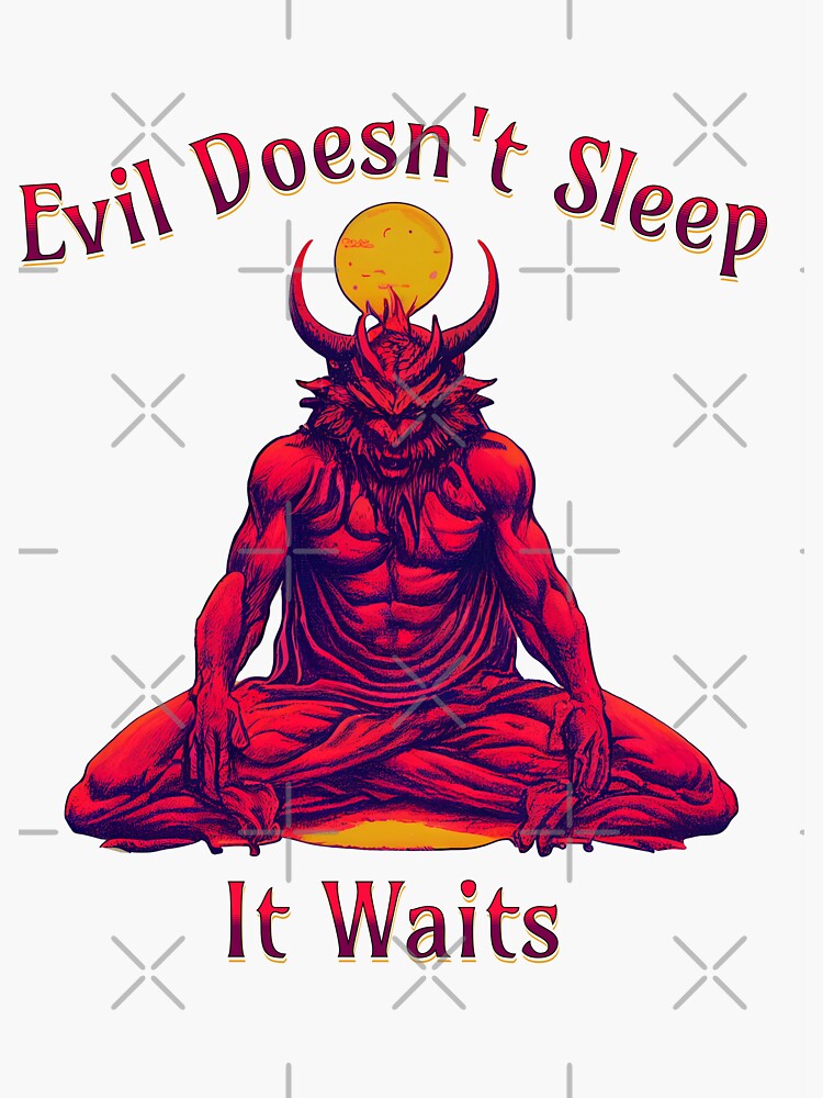 "Evil Does Not Sleep" Sticker for Sale by Ironicdoll | Redbubble
