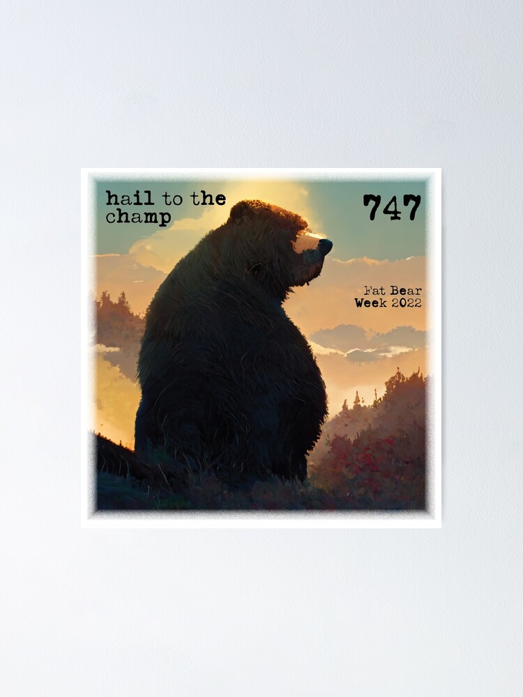 "Fat Bear Week Champion 747" Poster for Sale by phoenixdark | Redbubble