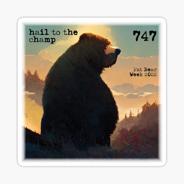"Fat Bear Week Champion 747" Sticker for Sale by phoenixdark | Redbubble