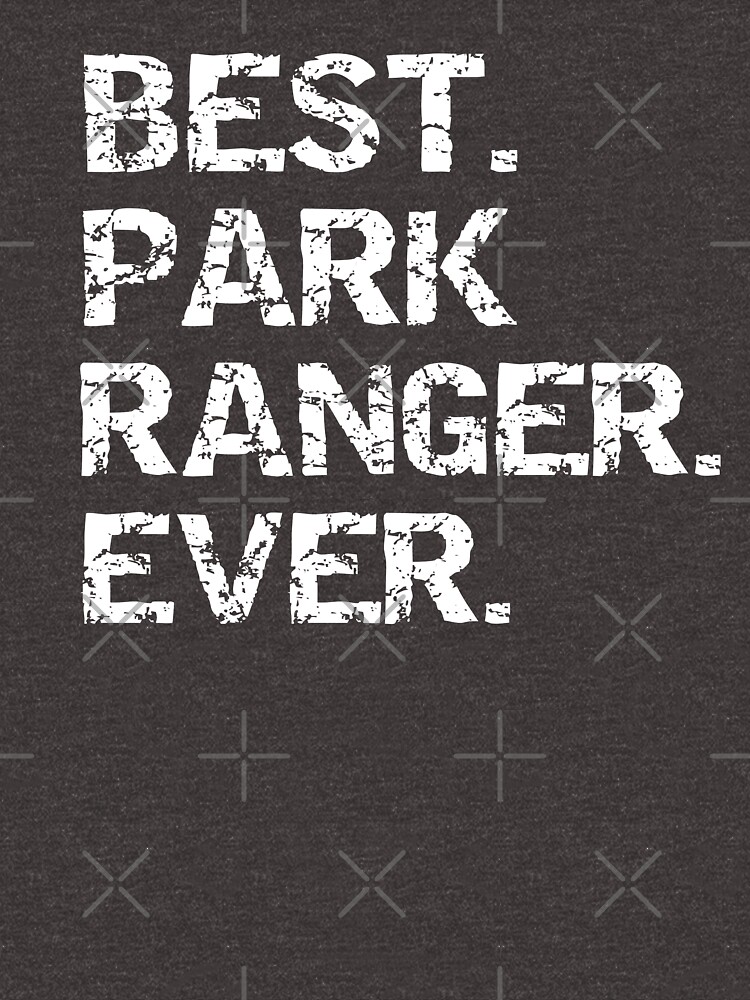 "Best Park Ranger Ever" T-shirt for Sale by SuckerHug | Redbubble ...