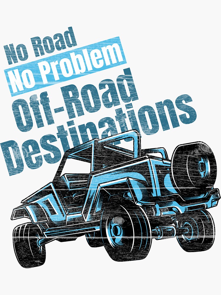 "No road no problem | Offroad Destinations" Sticker for Sale by ...