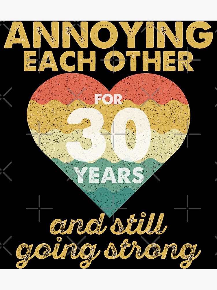 "Annoying Each Other For 30 Years And Still Going Strong" Poster for ...