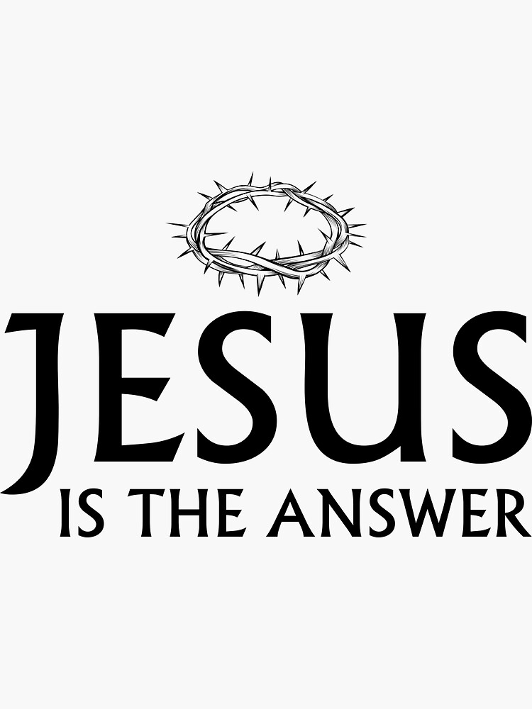"Jesus is the answer" Sticker for Sale by iskapa | Redbubble