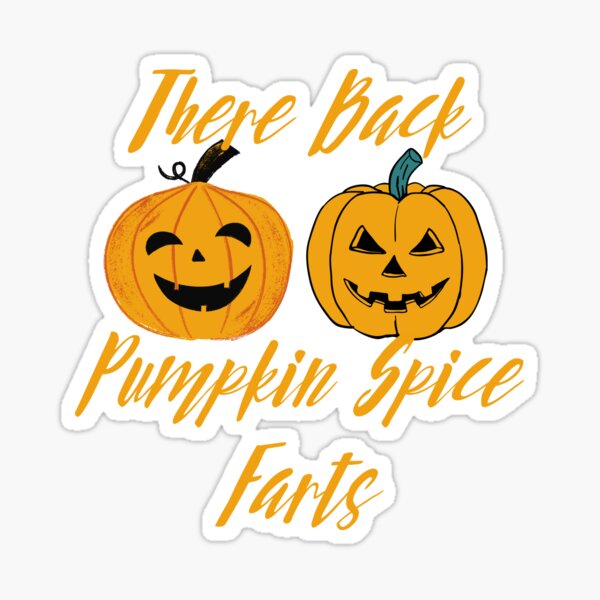 "There Back My Pumpkin Spice Farts Pumpkins Gifts" Sticker for Sale by ...