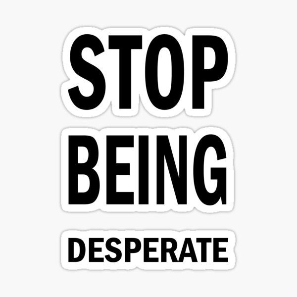 "Stop being desperate - Paris Hilton" Sticker for Sale by Harbidge ...