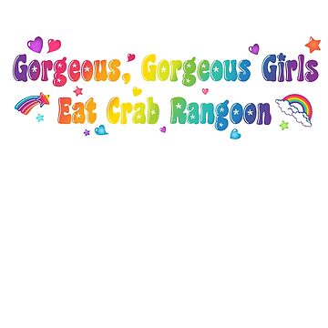 "Gorgeous, gorgeous girls eat Crab Rangoon." Sticker for Sale by ...