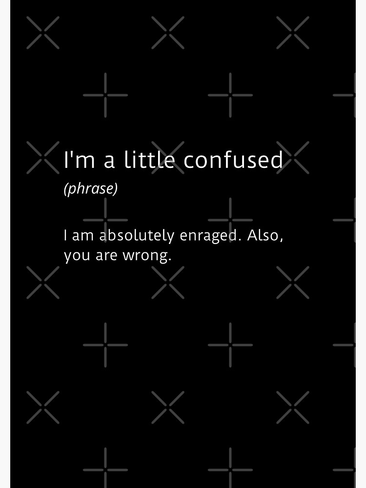 "I'm a little confused - black" Spiral Notebook for Sale by ArtsySue ...