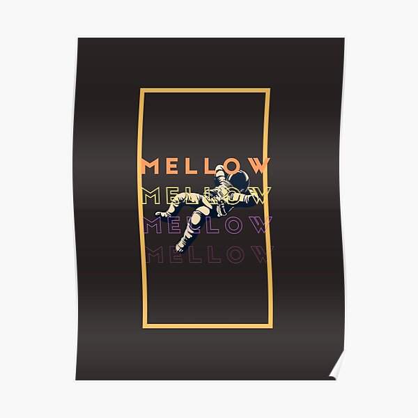 "Mellow" Poster for Sale by stalesavage | Redbubble