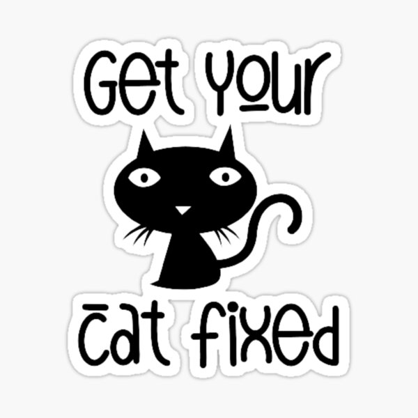"Get Your Cat Fixed Funny Cat Dads" Sticker for Sale by AYACHI90 ...