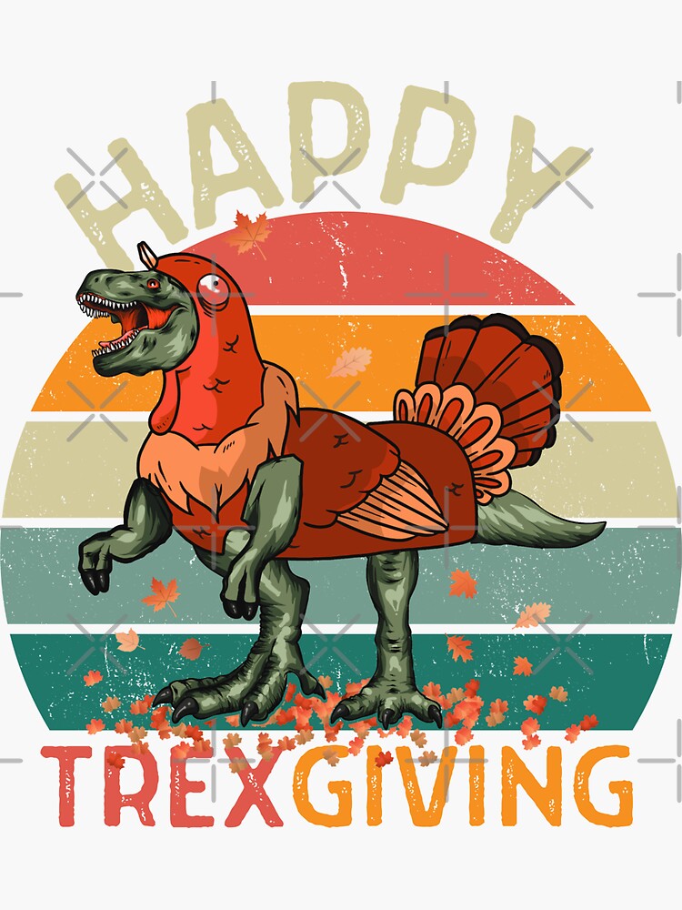 " HAPPY TREXGIVING FUNNY THANKSGIVING TURKEY T REX 2022" Sticker for ...