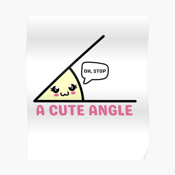 "A Cute Acute Angle Funny" Poster for Sale by BenOsaShirts | Redbubble