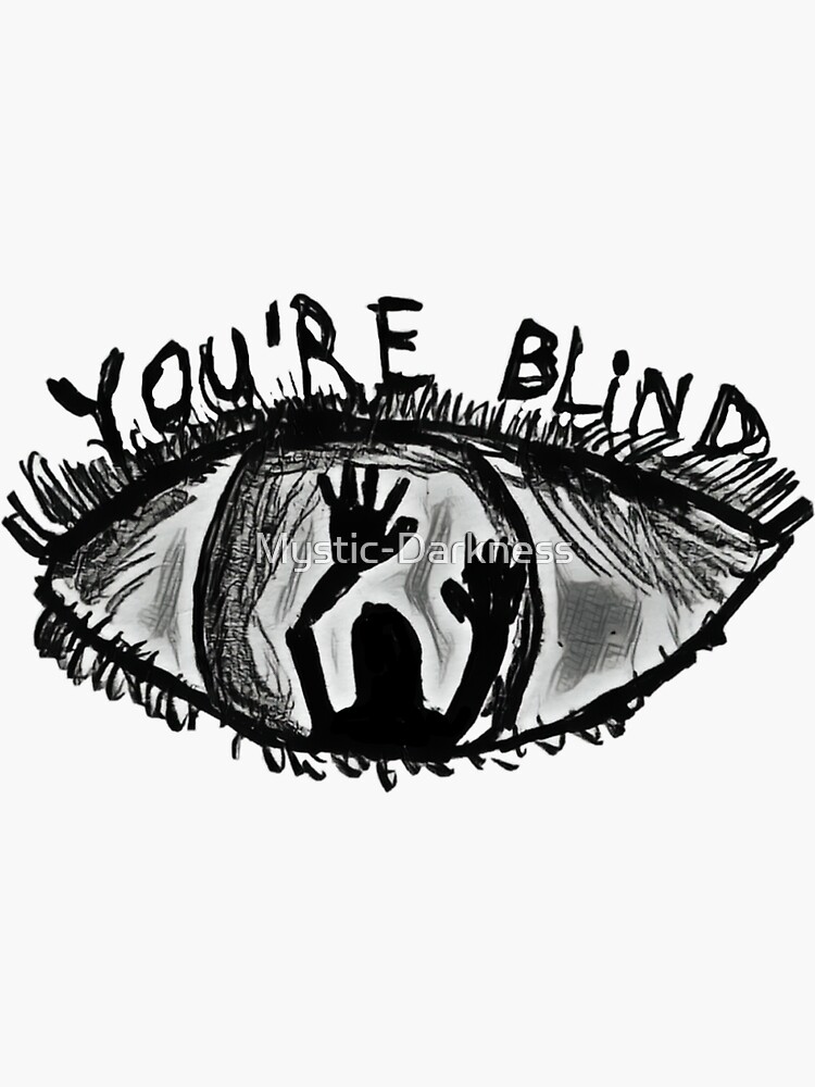 "You're blind" Sticker for Sale by Mystic-Darkness | Redbubble