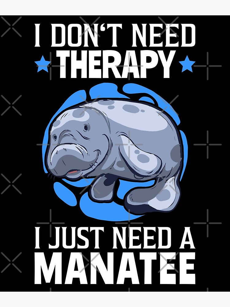 "Manatees are my therapy marine mammals manatee" Poster for Sale by ...