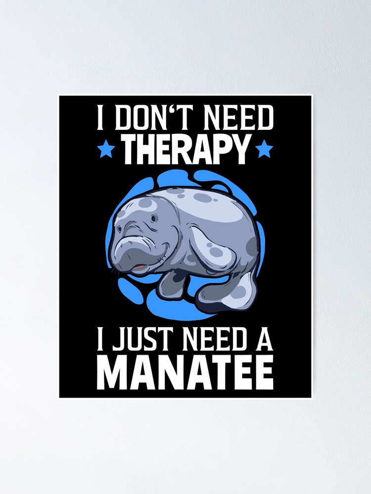 "Manatees are my therapy marine mammals manatee" Poster for Sale by ...