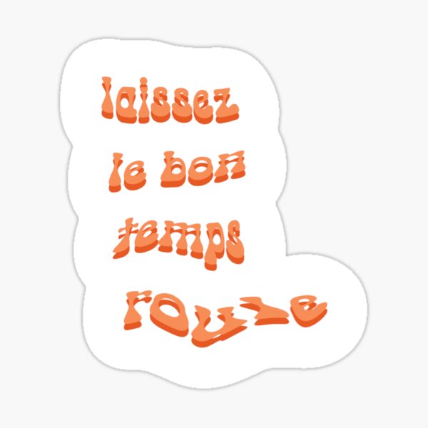 "laissez le bon temps roule " Sticker for Sale by starstuck-shop ...