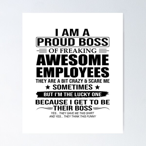"I am A Proud Boss Of Freaking Awesome Employees They Are A Bit Crazy ...