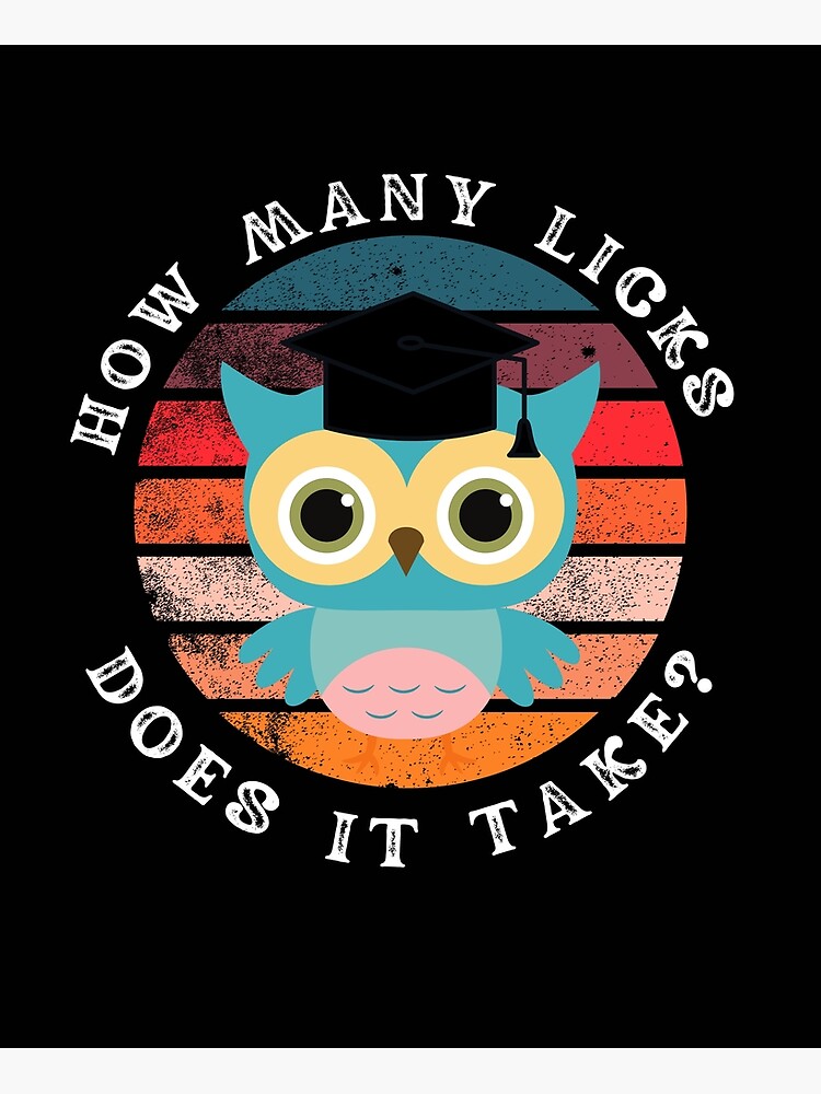 "How Many Licks Does IT TAKE" Poster for Sale by Poucepouce | Redbubble