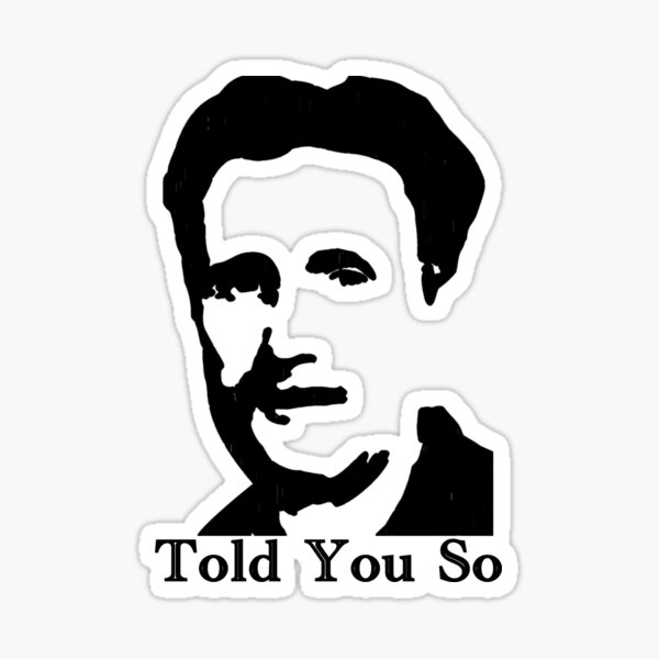 "George Orwell - Told You So" Sticker for Sale by BlackGrain | Redbubble