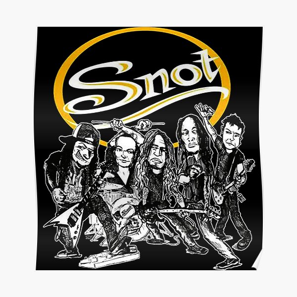 "Snot is an American nu metal band from Santa Barbara" Poster for Sale ...