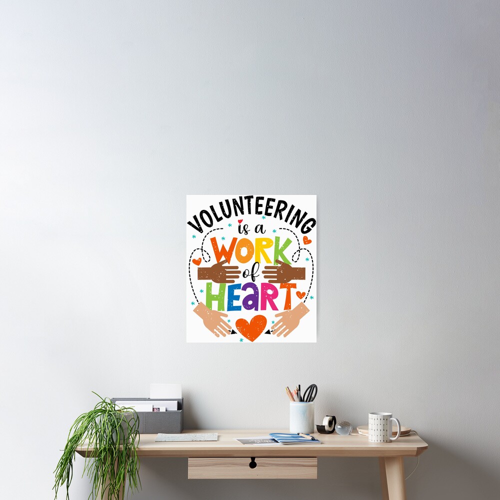 "Volunteering is a Work of Heart" Poster for Sale by creative321 ...