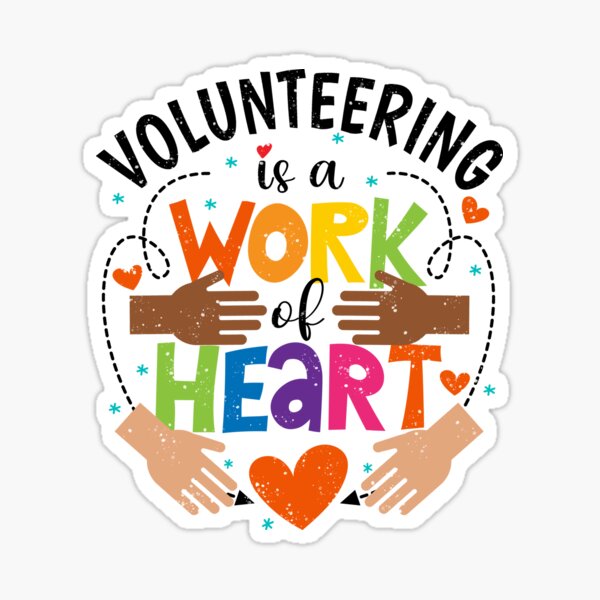 "Volunteering is a Work of Heart" Sticker for Sale by creative321 ...