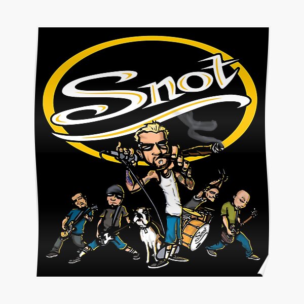 "Snot is an American nu metal band from Santa Barbara" Poster for Sale ...