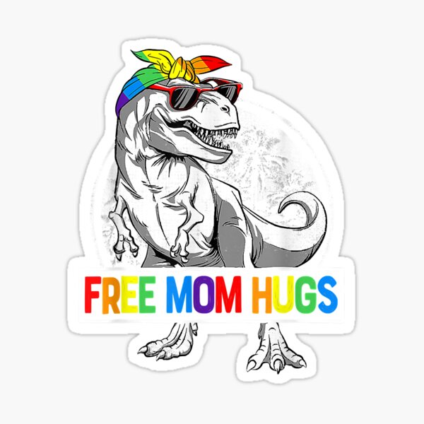 "Free Mom Hugs Mamasaurus Dinosaur T Rex Ally Rainbow LGBT" Sticker for ...