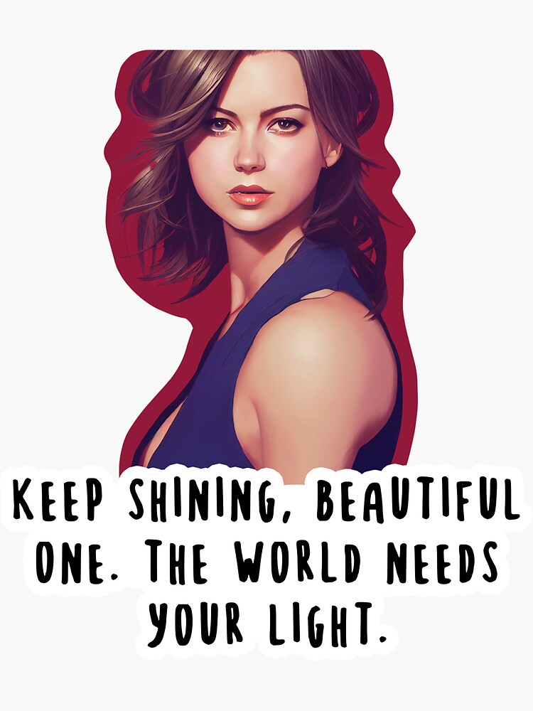 "Keep shining, beautiful one. The world needs your light" Sticker for ...
