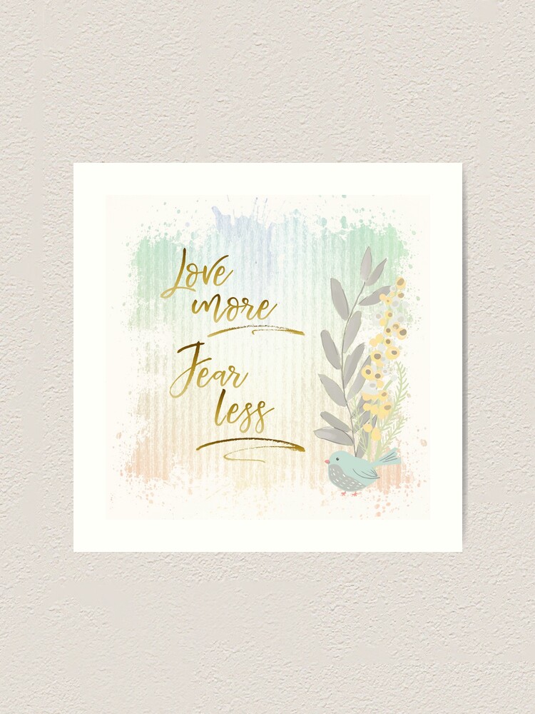 "Love More Fear Less Calligraphy" Art Print for Sale by Grafixmom ...
