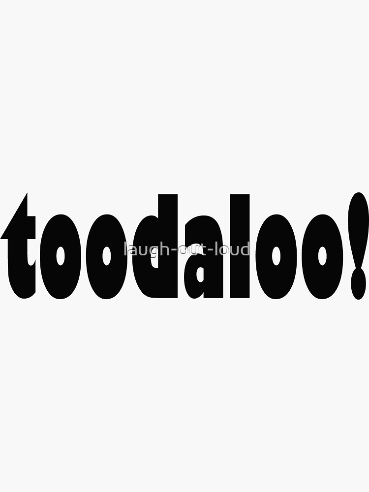 "Toodaloo!" Sticker for Sale by laugh-out-loud | Redbubble